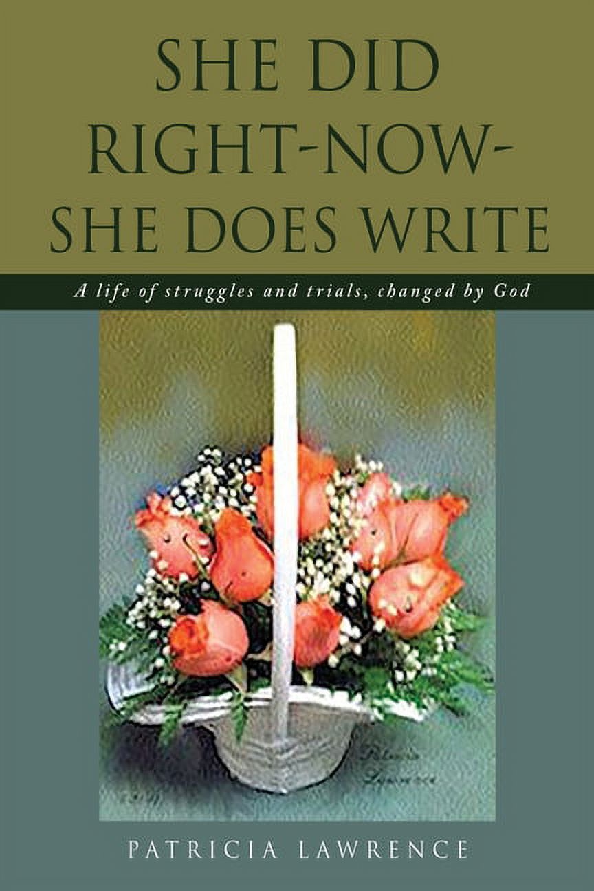 She Did Right-Now-She Does Write: A life of struggles and trials ...