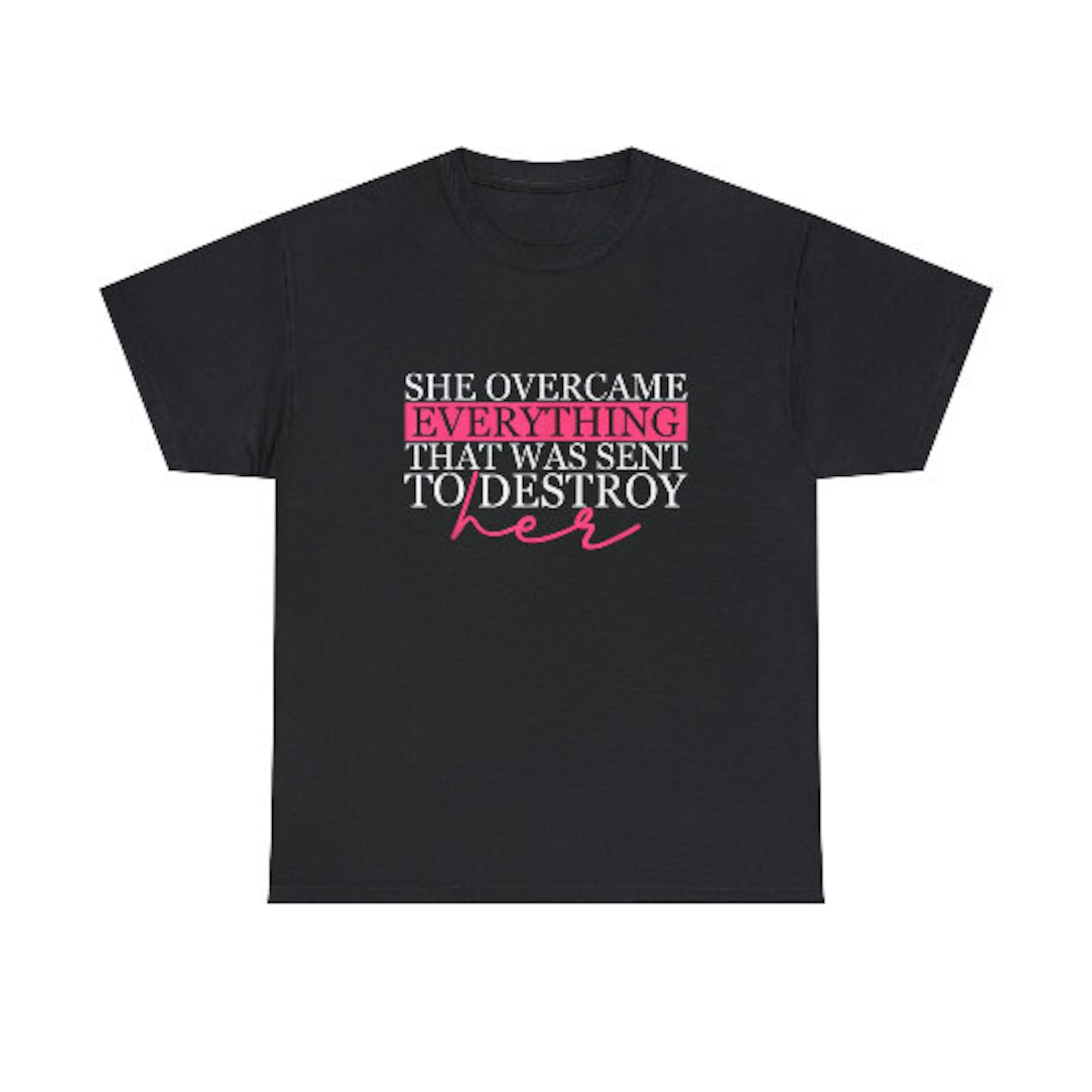She Overcame Everything That Was Sent To Destroy Her shirt - Walmart.com