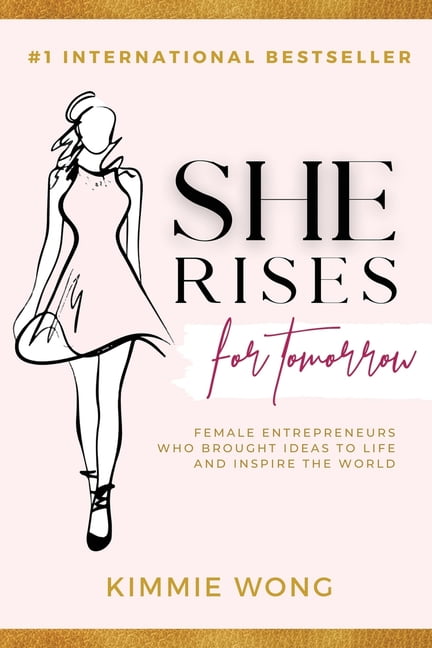 She Rises for Tomorrow: Female Entrepreneurs Who Brought Ideas to Life ...