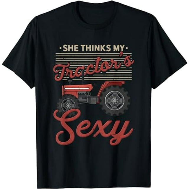 She Thinks My Tractors Sexy Harvester Tractor Driver Farmer T Shirt