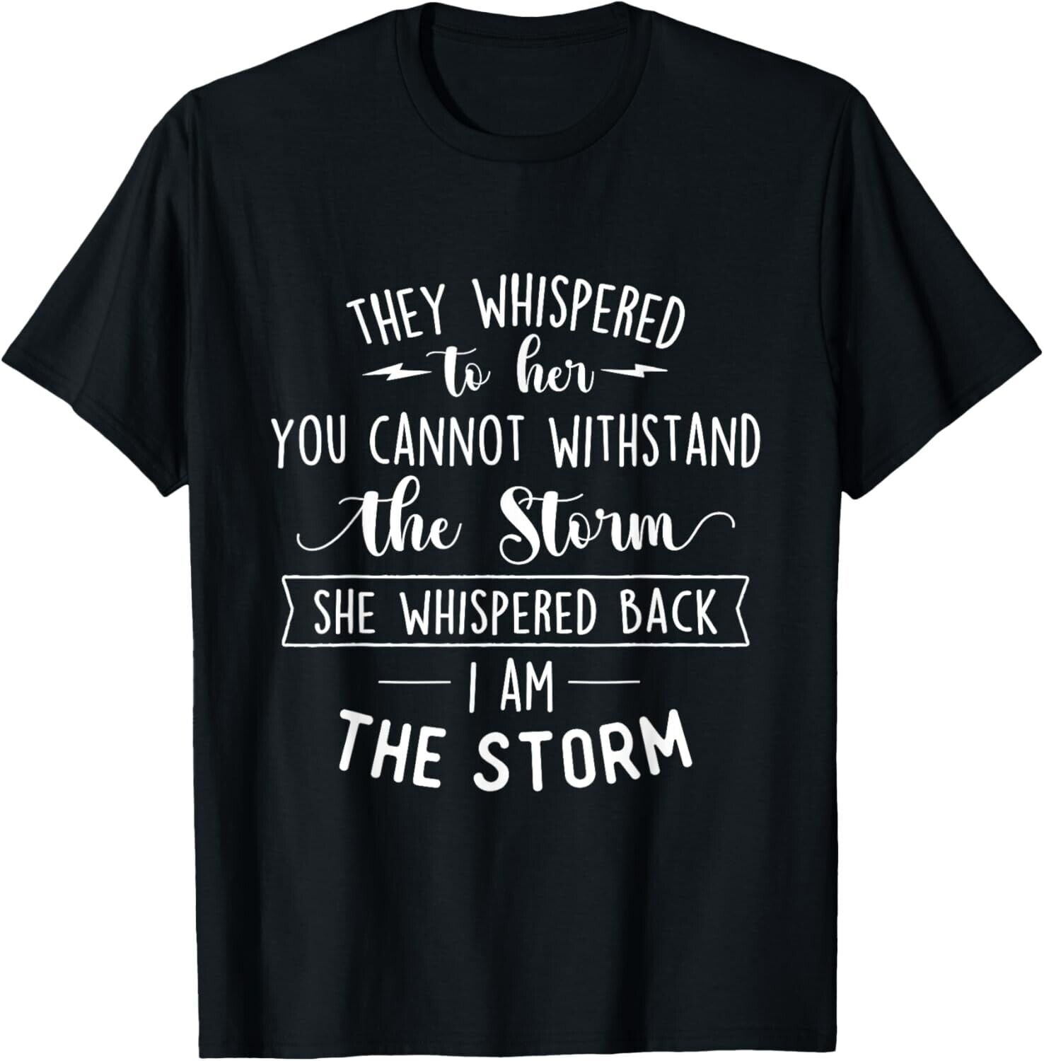 She Whispered I Am The Storm Motivational Quote Inspiration Gift Unisex ...