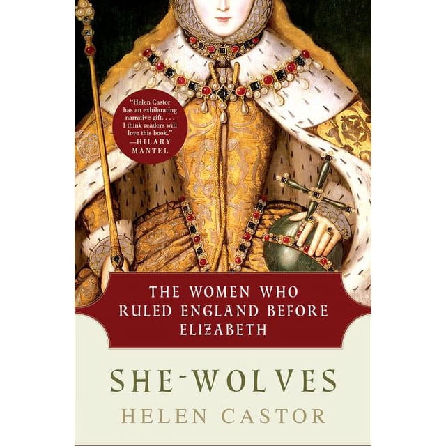 She-Wolves: The Women Who Ruled England Before Elizabeth, (Paperback ...