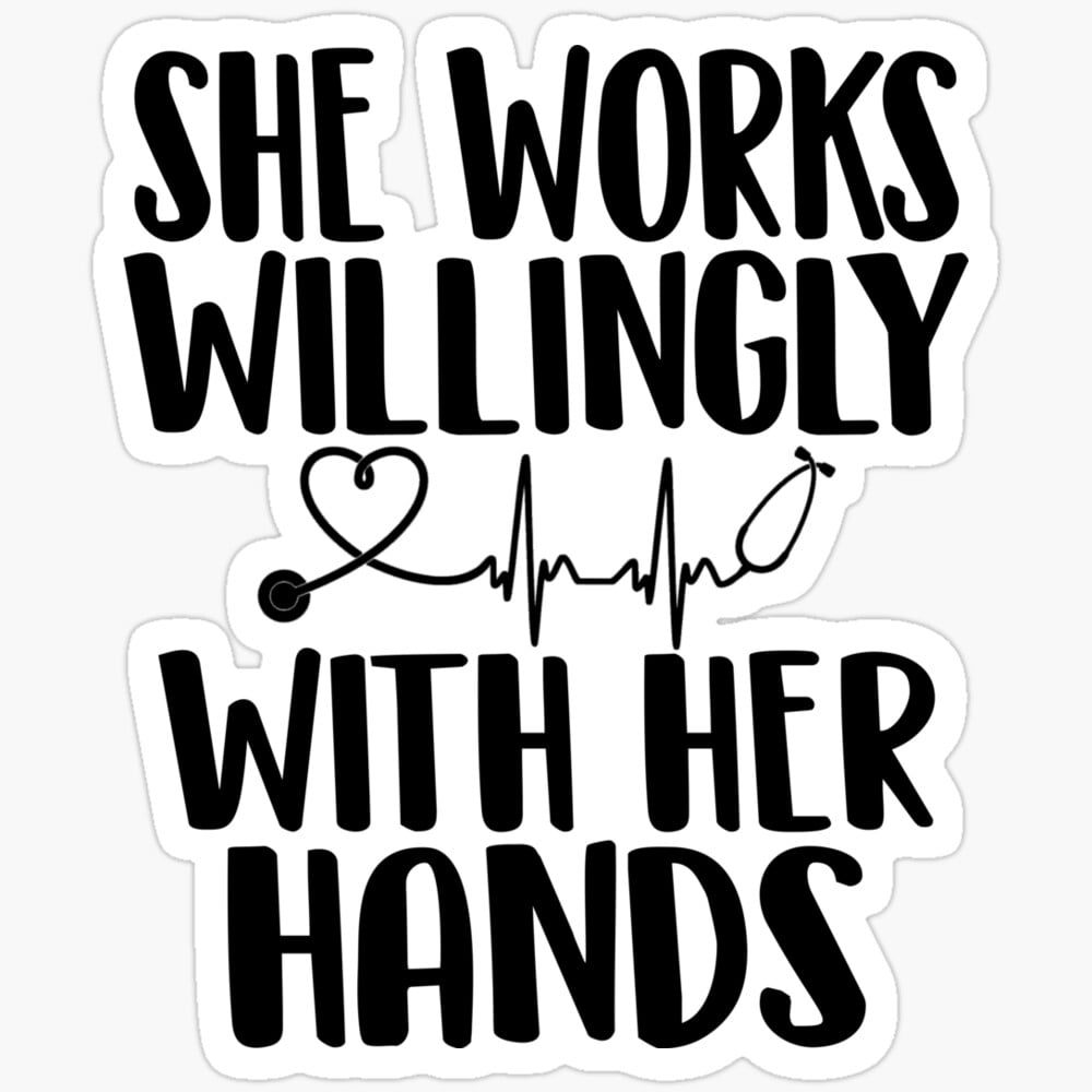 She Works Willingly With Her Hands Nurse Doctor Medical Assistant Bible ...