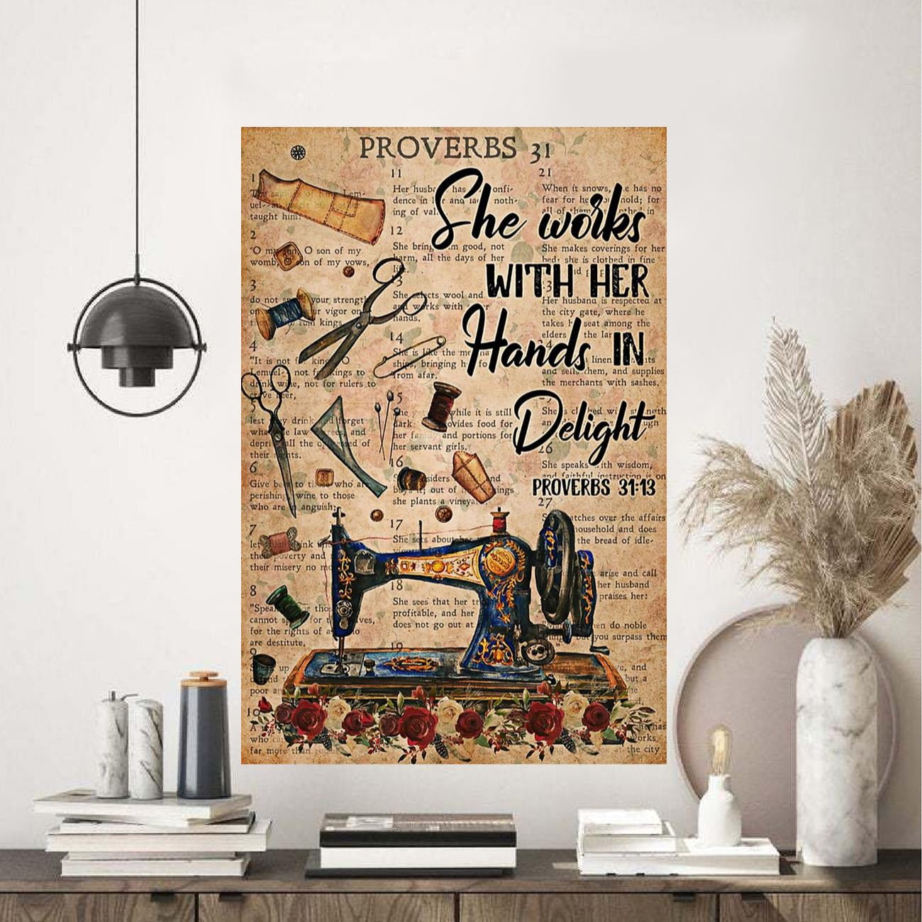 She Works With Her Hands In Delight Proverbs Sew Poster 16 x 24 Inch ...
