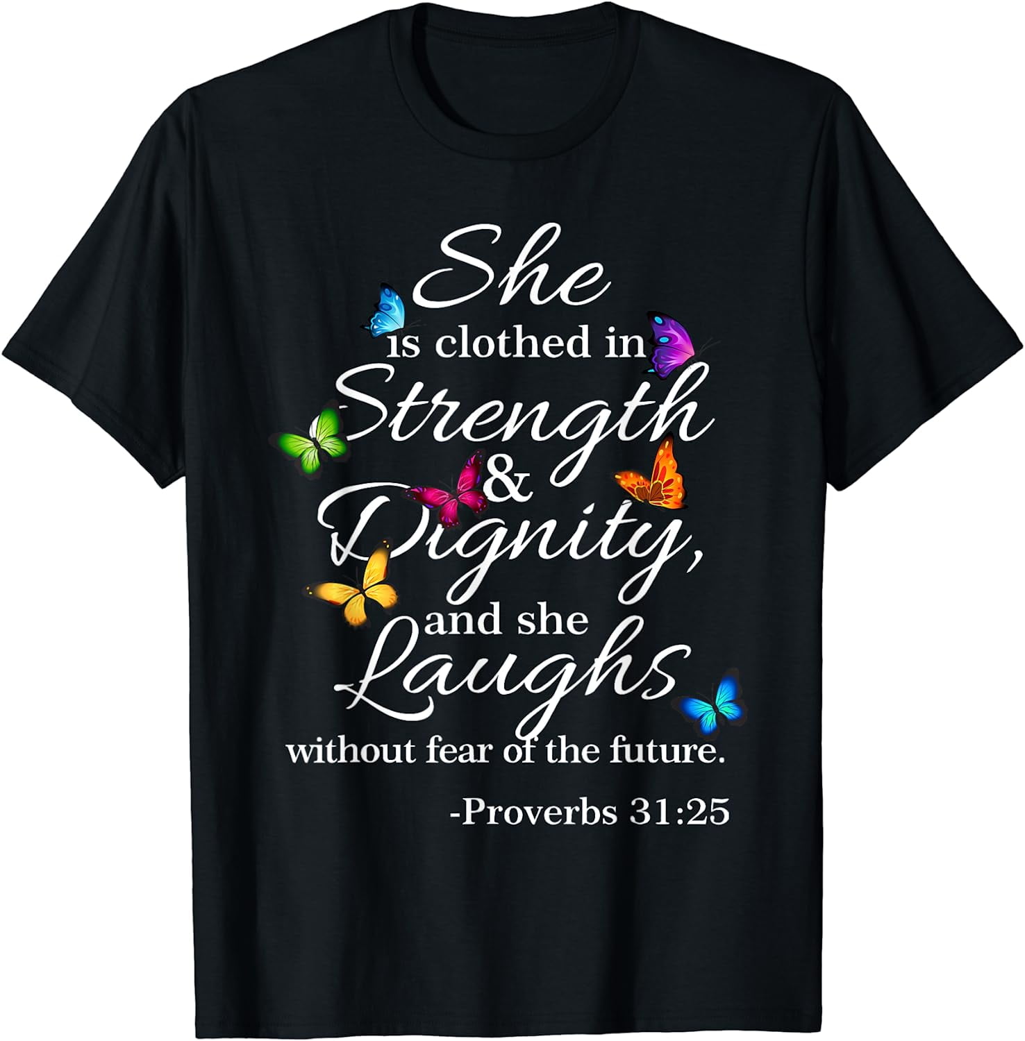 She Is Clothed Strength And Dignity Proverbs 31 25 T Shirt