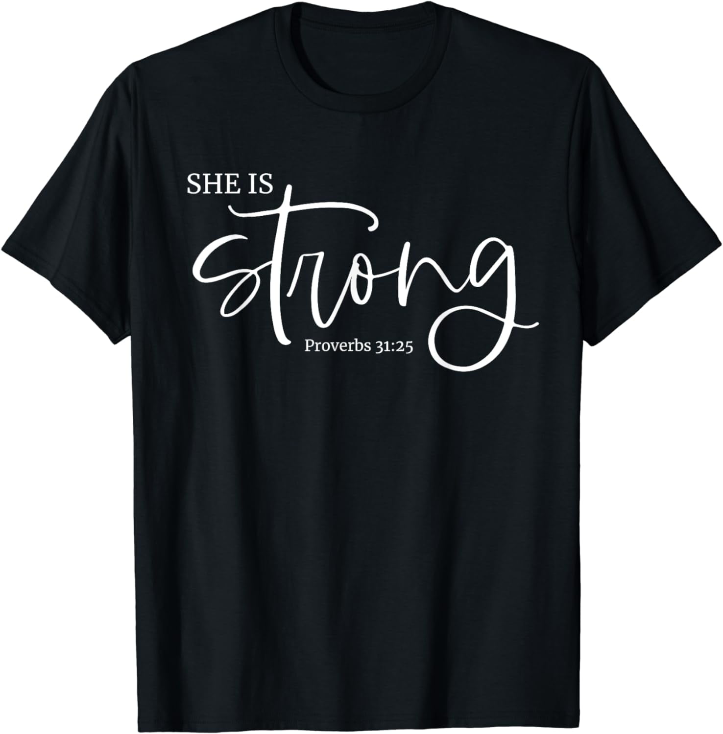 She Is Strong Proverbs 31 25 Christian Fierce Women Design T Shirt