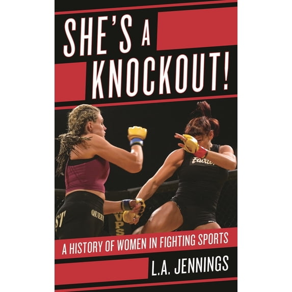 She's a Knockout!: A History of Women in Fighting Sports, (Hardcover ...