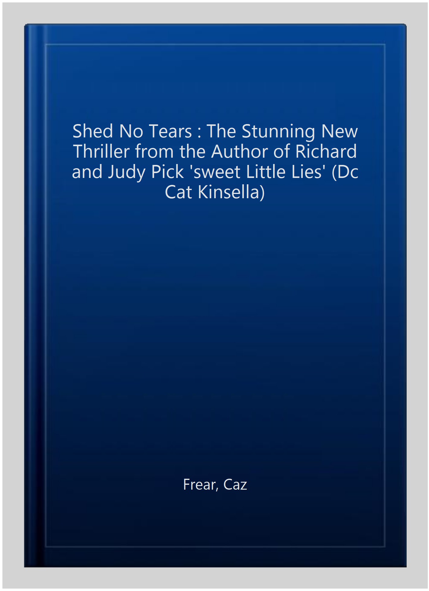 Shed No Tears : The Stunning New Thriller from the Author of Richard ...