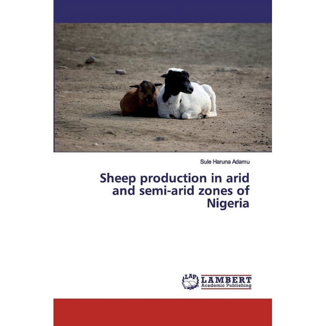 Sheep production in arid and semi-arid zones of Nigeria (Paperback ...