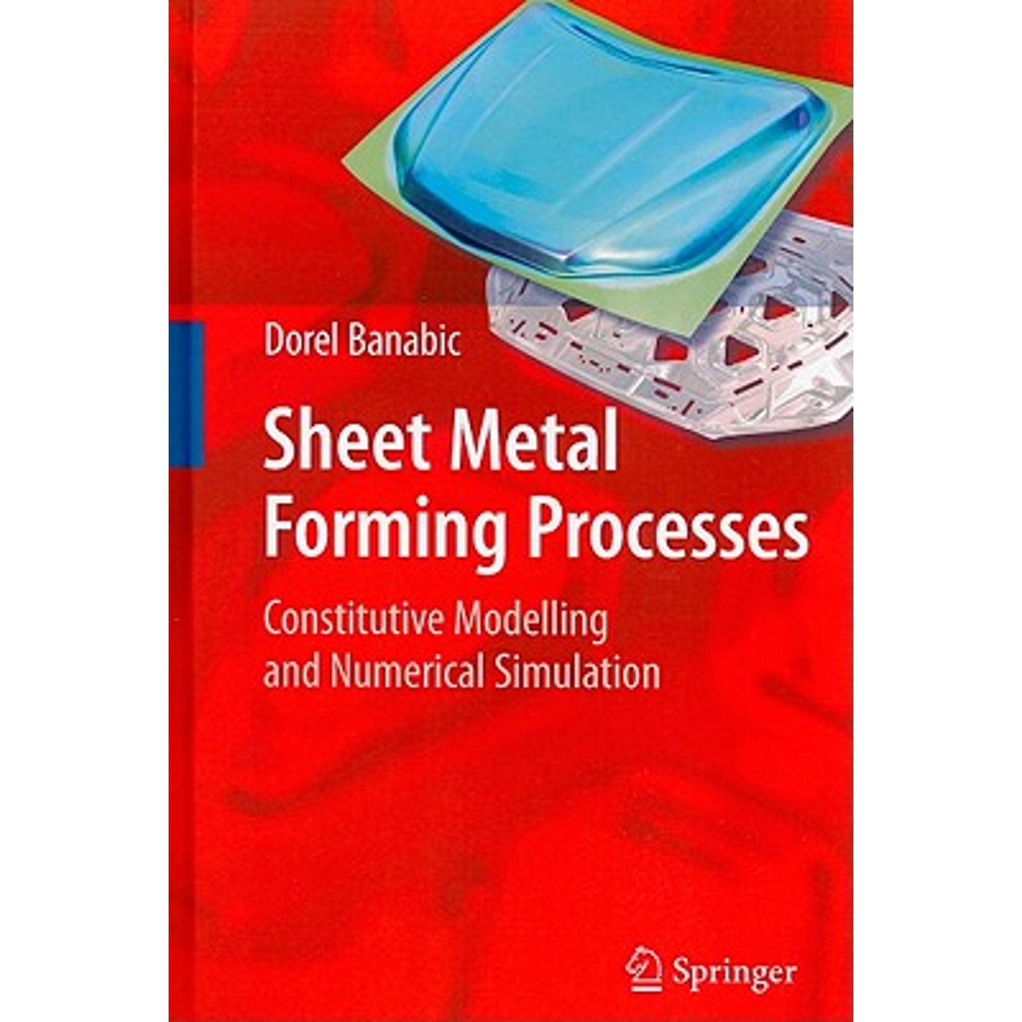 Pre Owned Sheet Metal Forming Processes Constitutive Modelling And Numerical Simulation