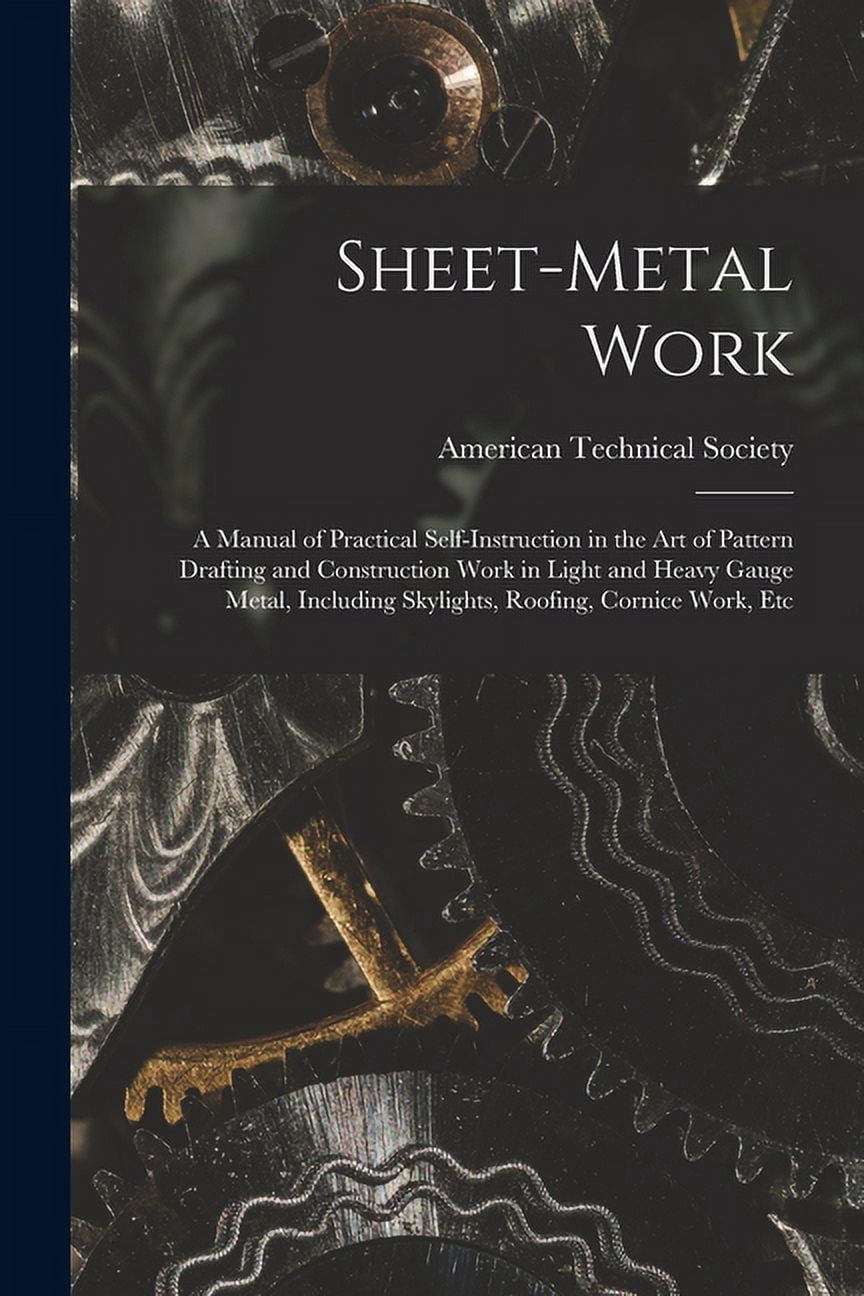 Sheet-Metal Work: A Manual of Practical Self-Instruction in the Art of ...