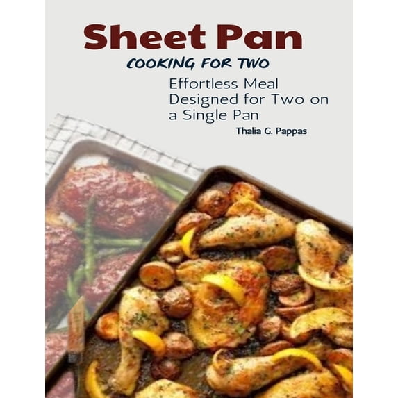 Sheet Pan Cooking for Two: Effortless Meal Designed for Two on a Single ...
