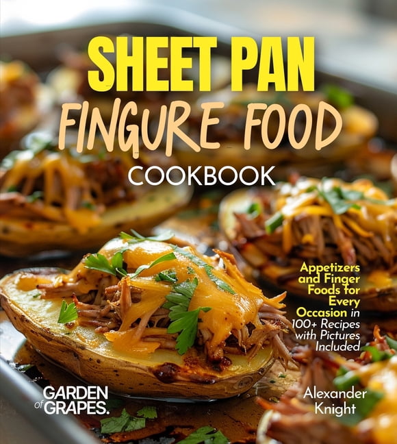Sheet Pan Finger Food Cookbook: Appetizers and Finger Foods for Every ...