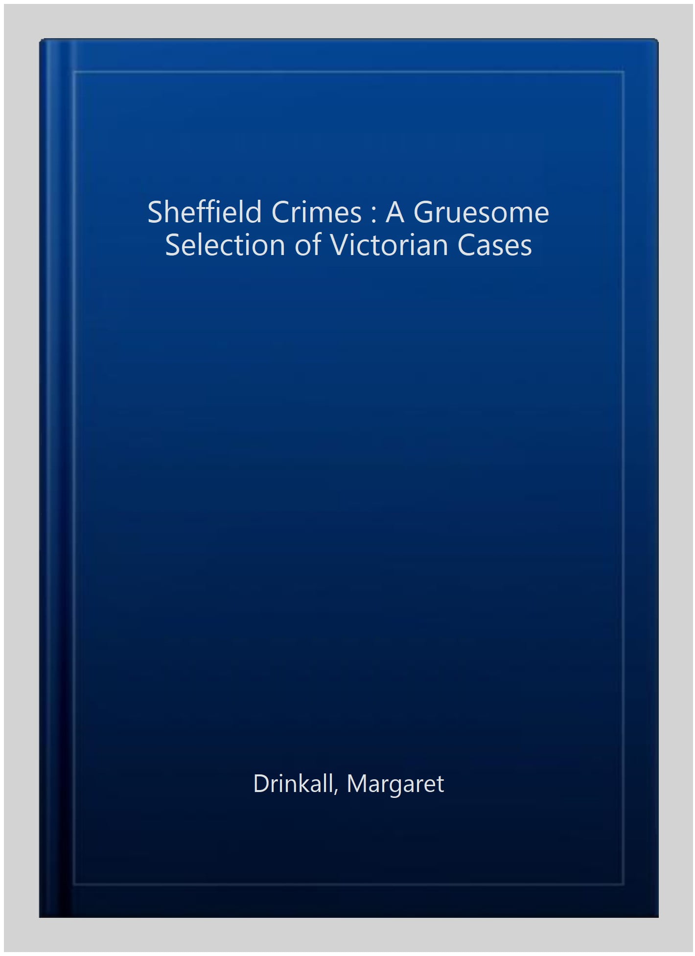 Sheffield Crimes : A Gruesome Selection of Victorian Cases - Walmart.com