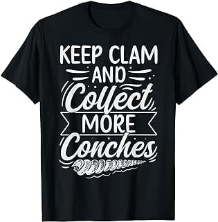 Shell Hunting & Conch collecting Quote for a Conch Collector T-Shirt ...