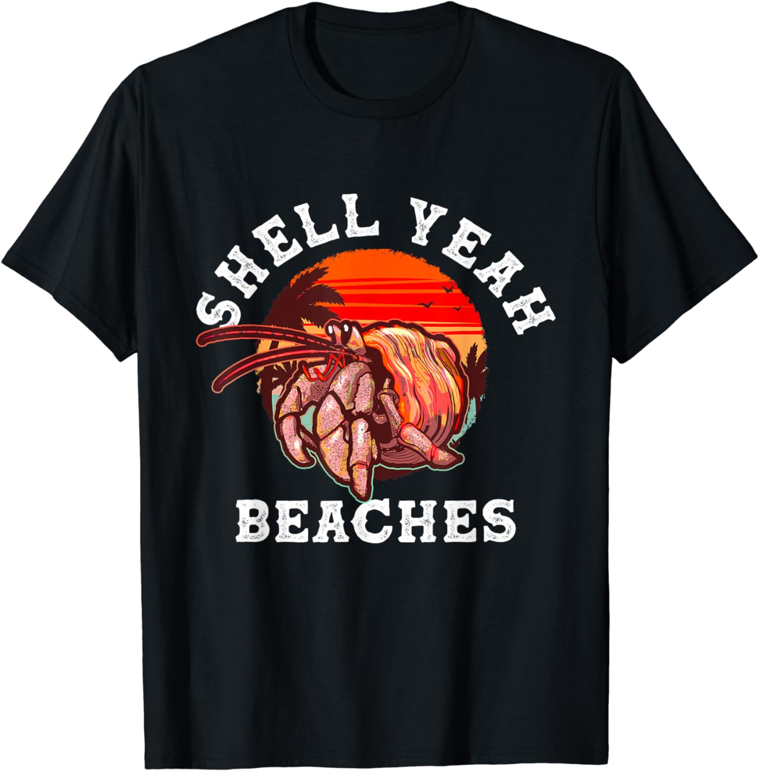 Shell Yeah Beaches Funny Hermit Crab Shell Collector Beach T-Shirt ...