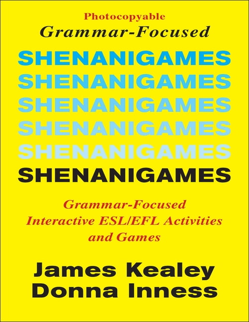 Shenanigames : Grammar-Focused Interactive ESL/EFL Activities and Games ...