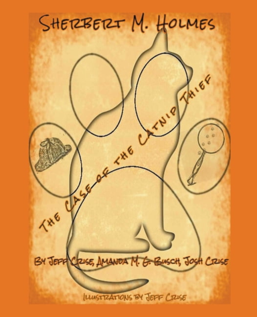 Sherbert M. Holmes Detective Sherbert M. Holmes The Case of the Catnip ...
