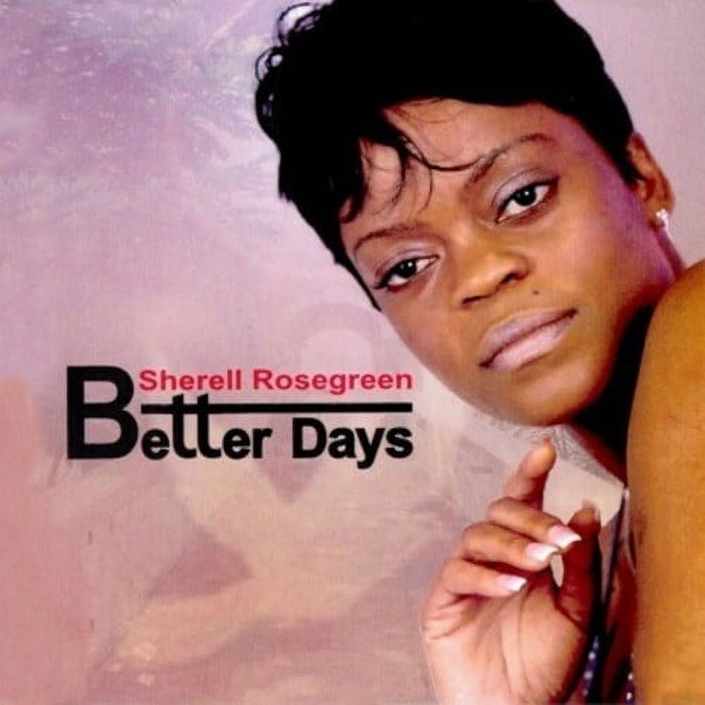 Sherell Rosegreen - Better Days - Christian / Gospel - CD - Walmart.com