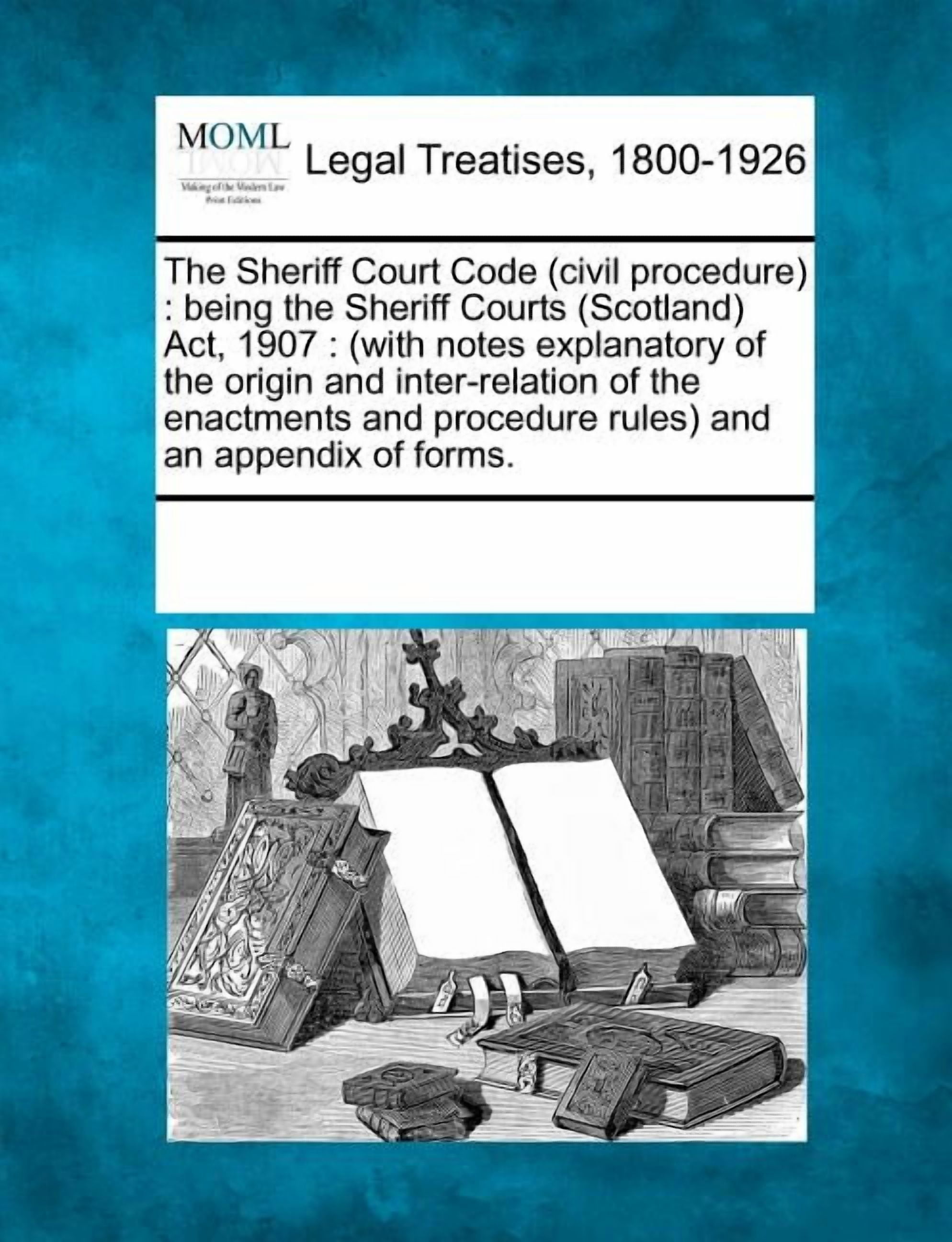 The Sheriff Court Code (Civil Procedure) : Being the Sheriff Courts ...