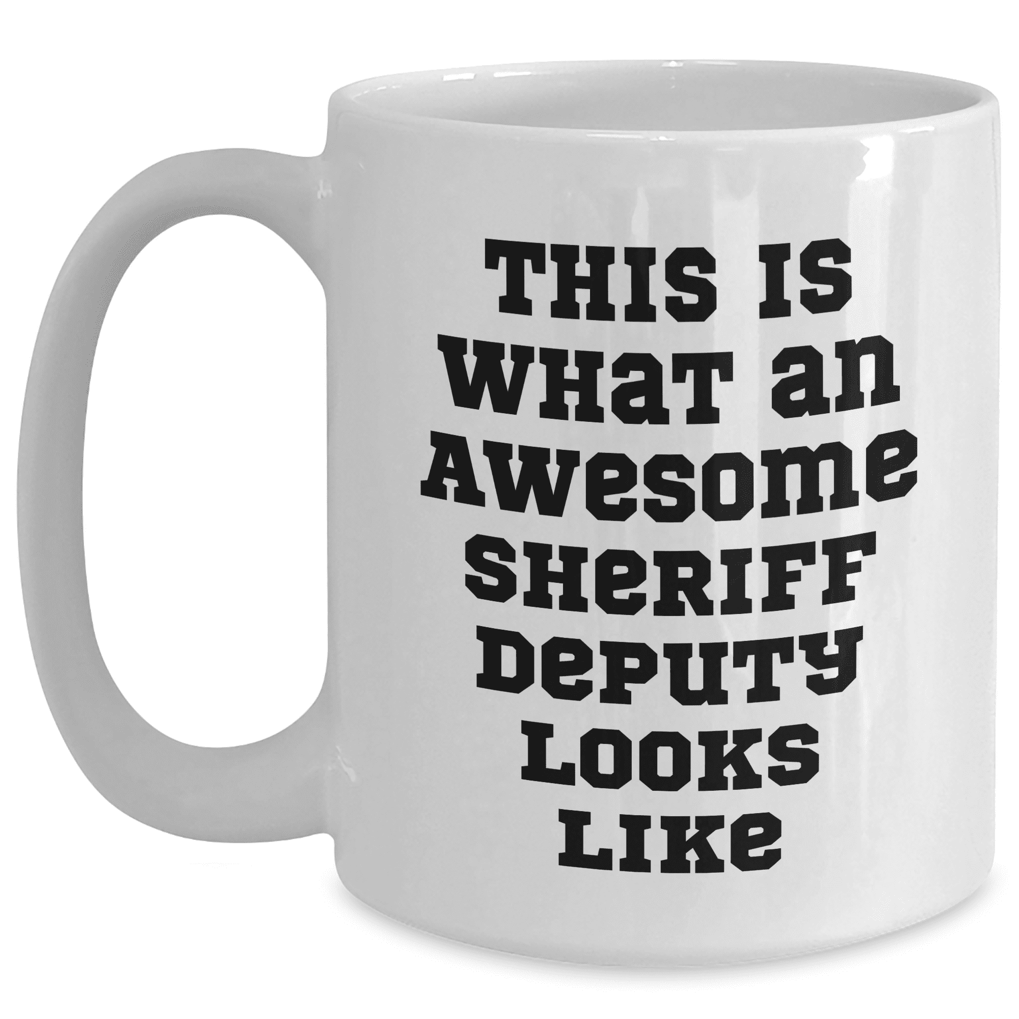 Sheriff Deputy Funny White Coffee Mug Gifts from Men to Awesome Sheriff ...
