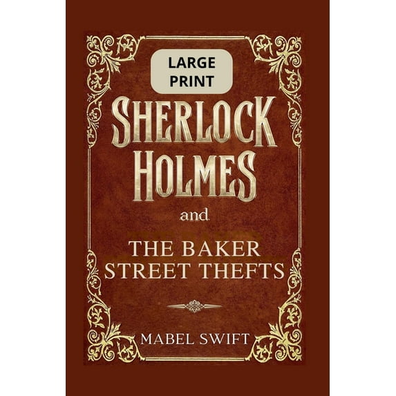 Sherlock Holmes Large Print Sherlock Holmes and The Baker Street Thefts ...
