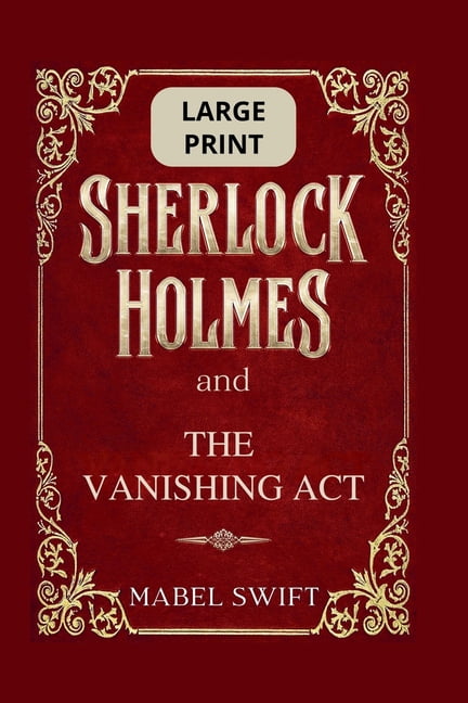 Sherlock Holmes Large Print Sherlock Holmes and The Vanishing Act ...