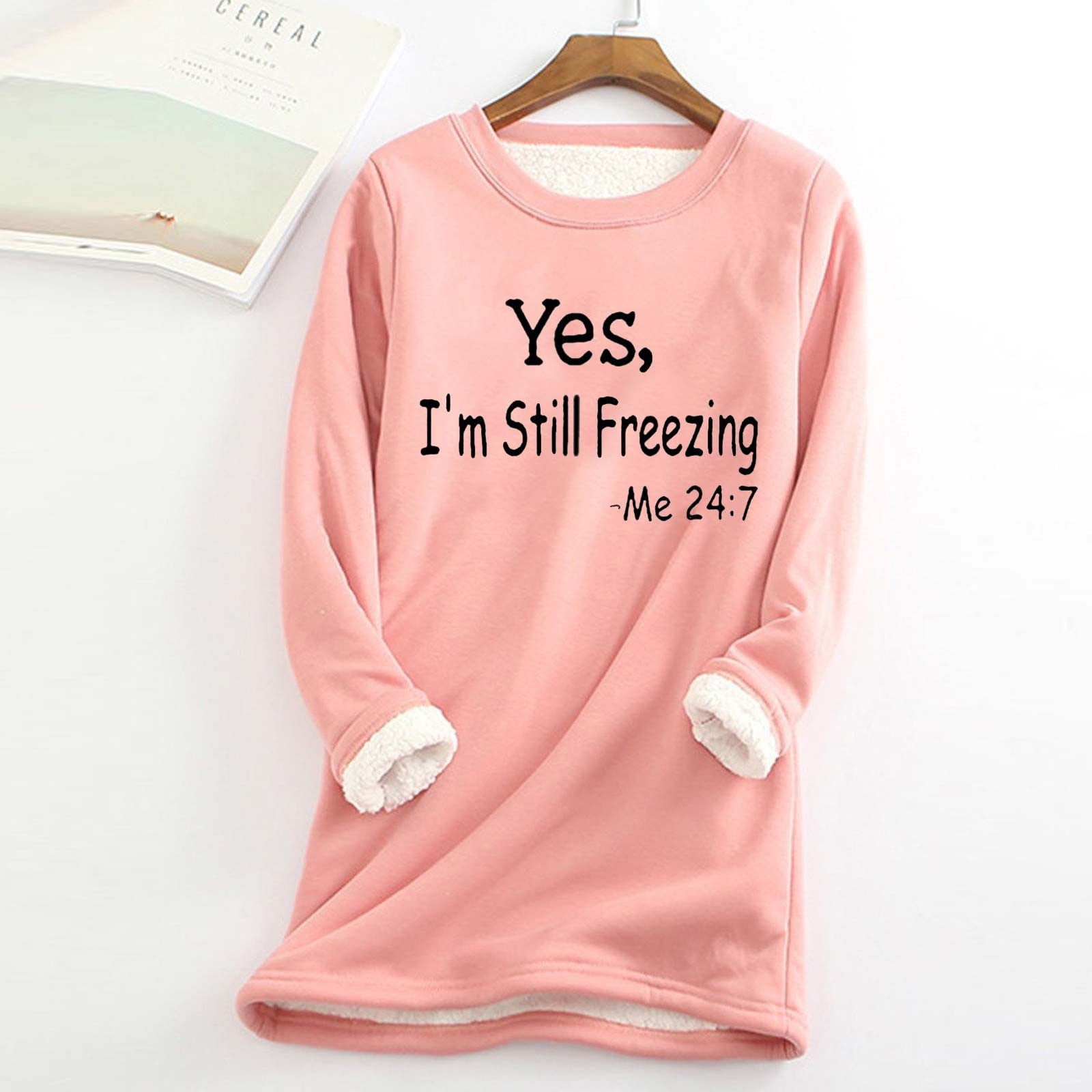Sherpa Lined Fleece Sweatshirts for Women,Yes, I'm Still Freezing Me 24 ...