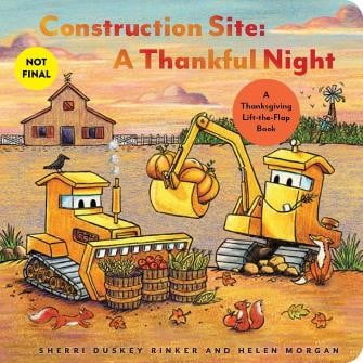 Construction Site a Thankful Night: A Thanksgiving Lift-The-Flap Book ...