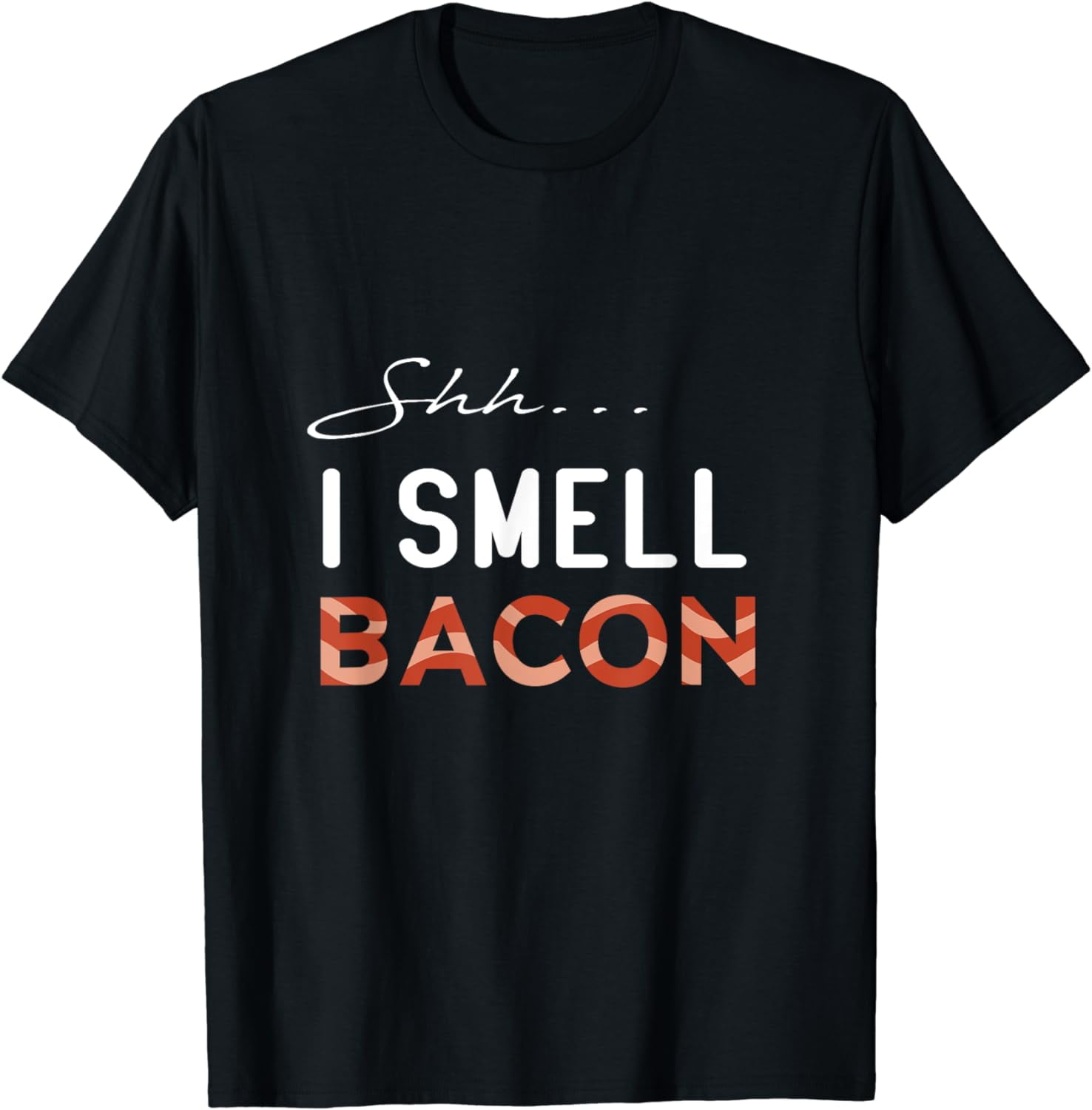 Shh I Smell Bacon International Bacon Day 2021 T-Shirt - Walmart.com