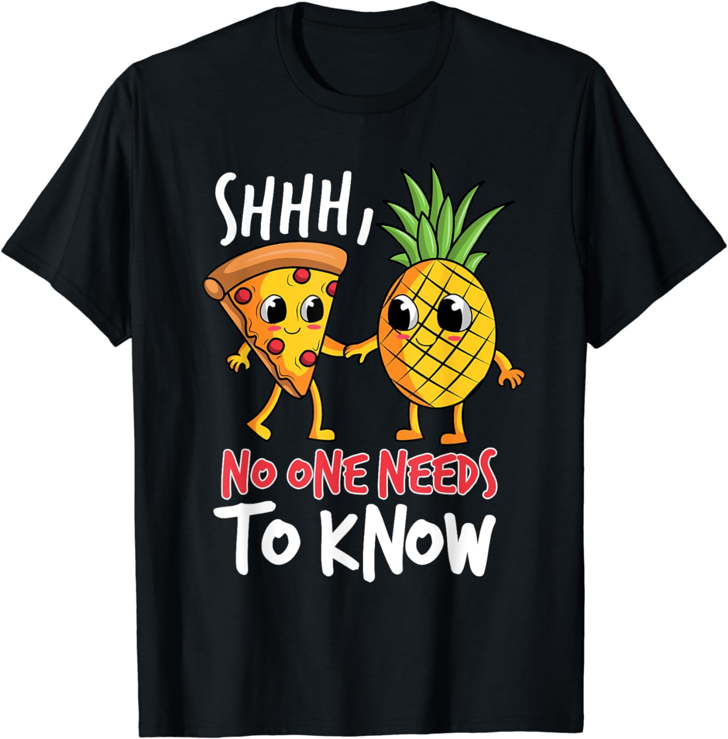 Shh, No One Needs To Know Pizza Pineapple Hawaiian T-Shirt - Walmart.com