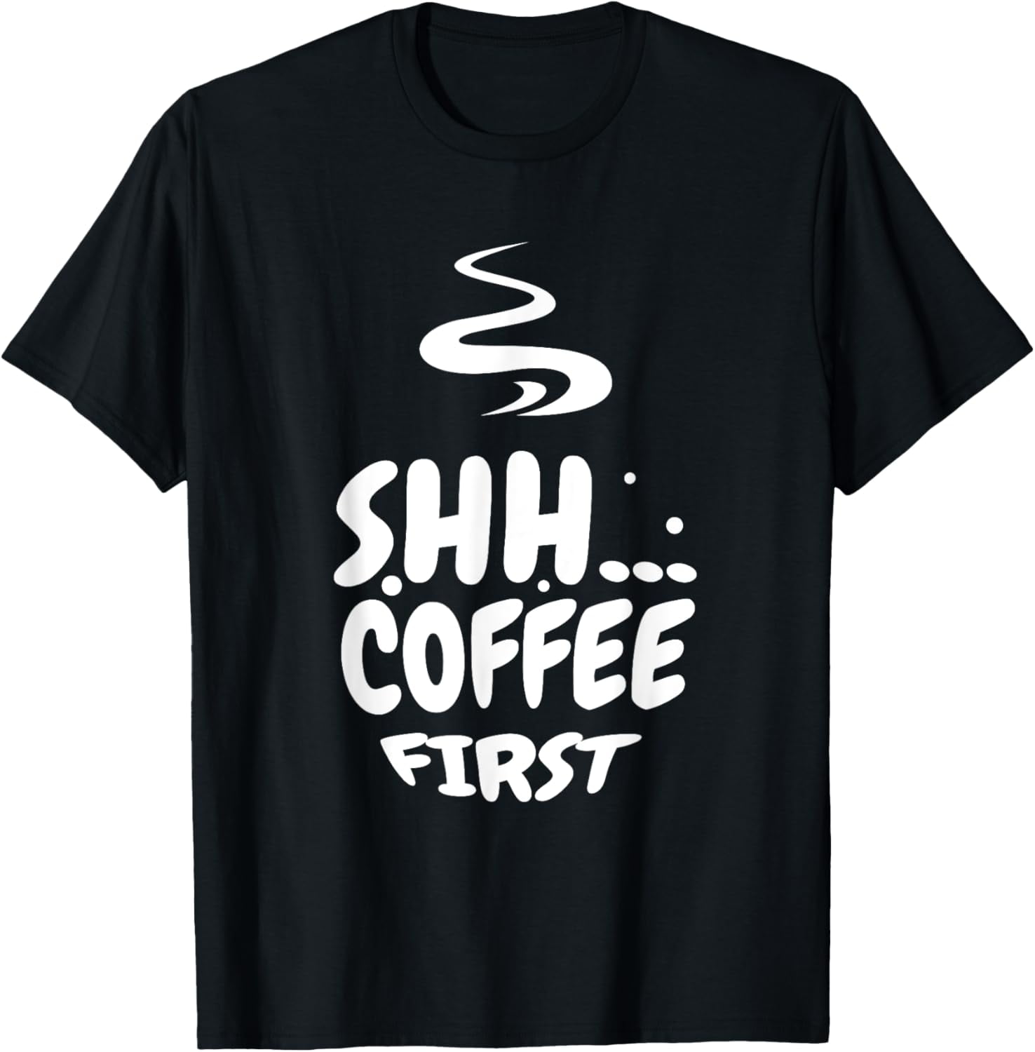 Shhh... Coffee First T-Shirt - Walmart.com