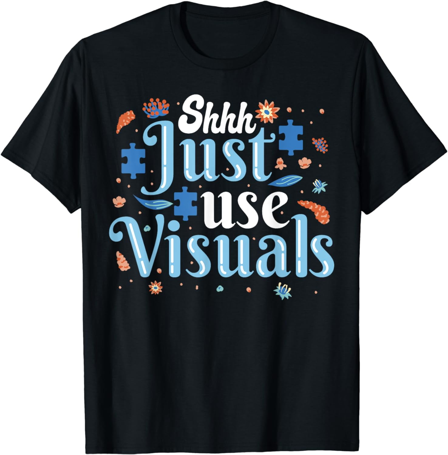 Shhh Just Use Visuals SPED Special Education Teacher T-Shirt - Walmart.com