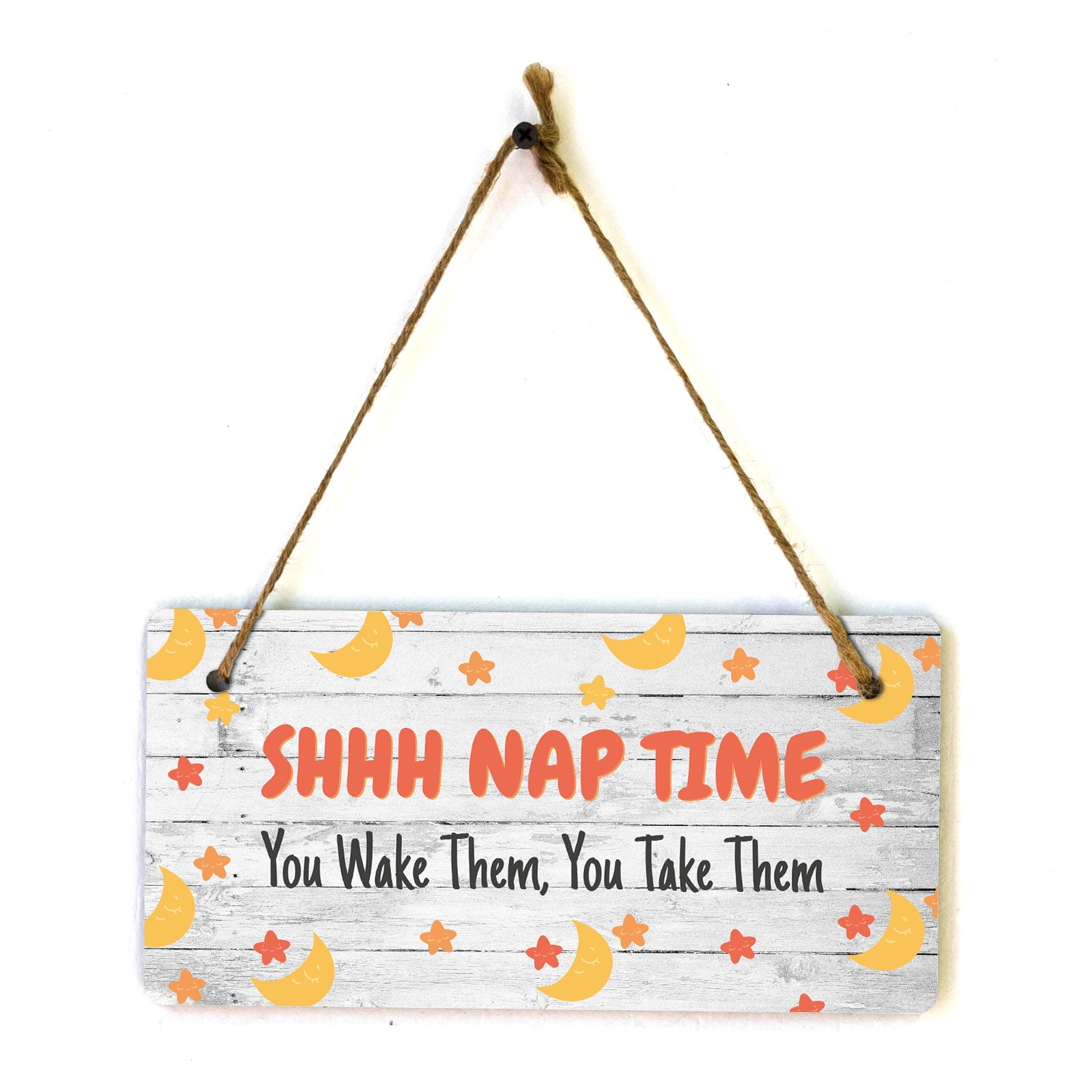 Shhh Nap Time You Wake Them, You Take Them 5x10 Hanging Plus Wall or ...