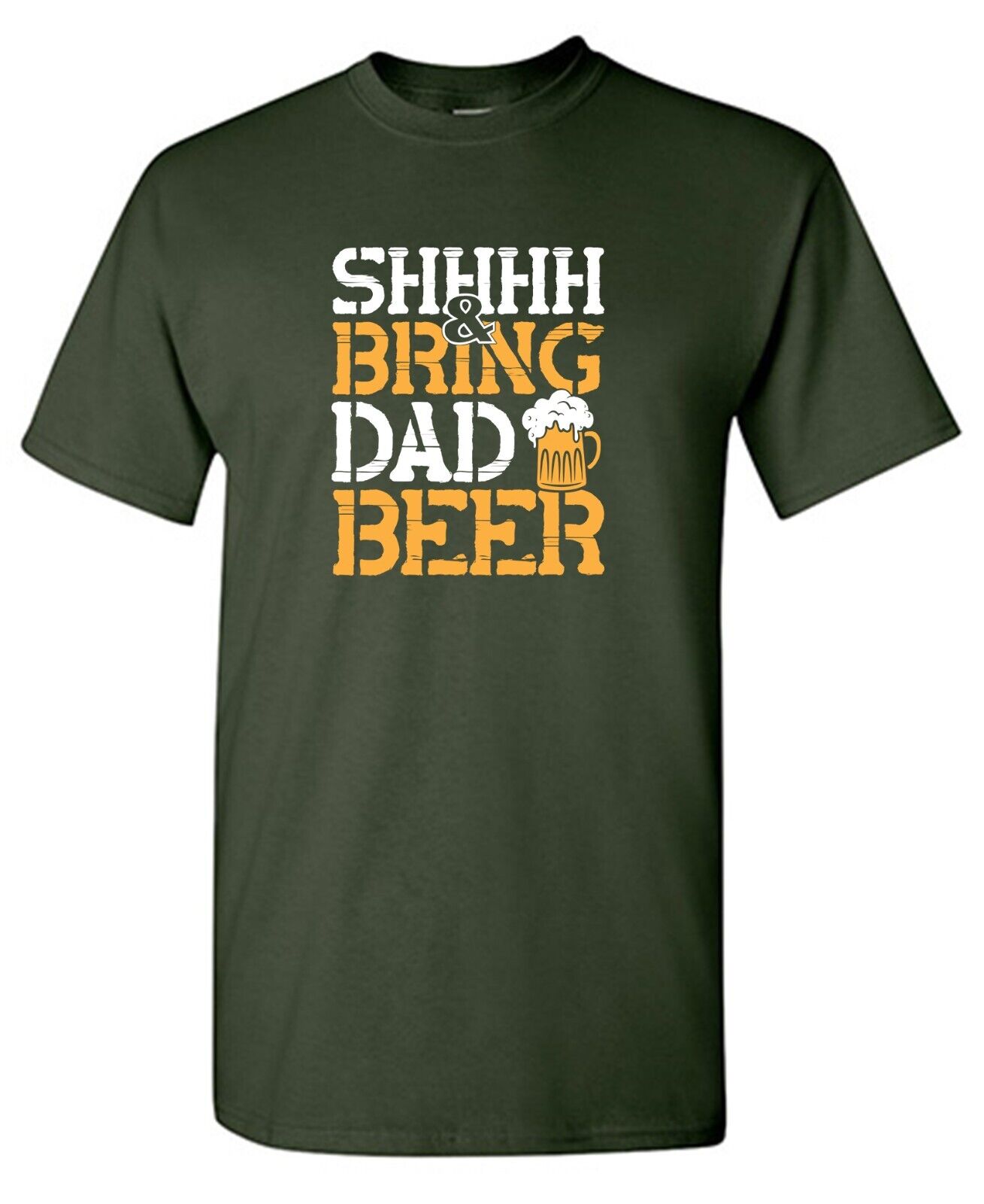 Shhhh & Bring Dad Beer Sarcastic Humor Graphic Novelty Funny T Shirt ...