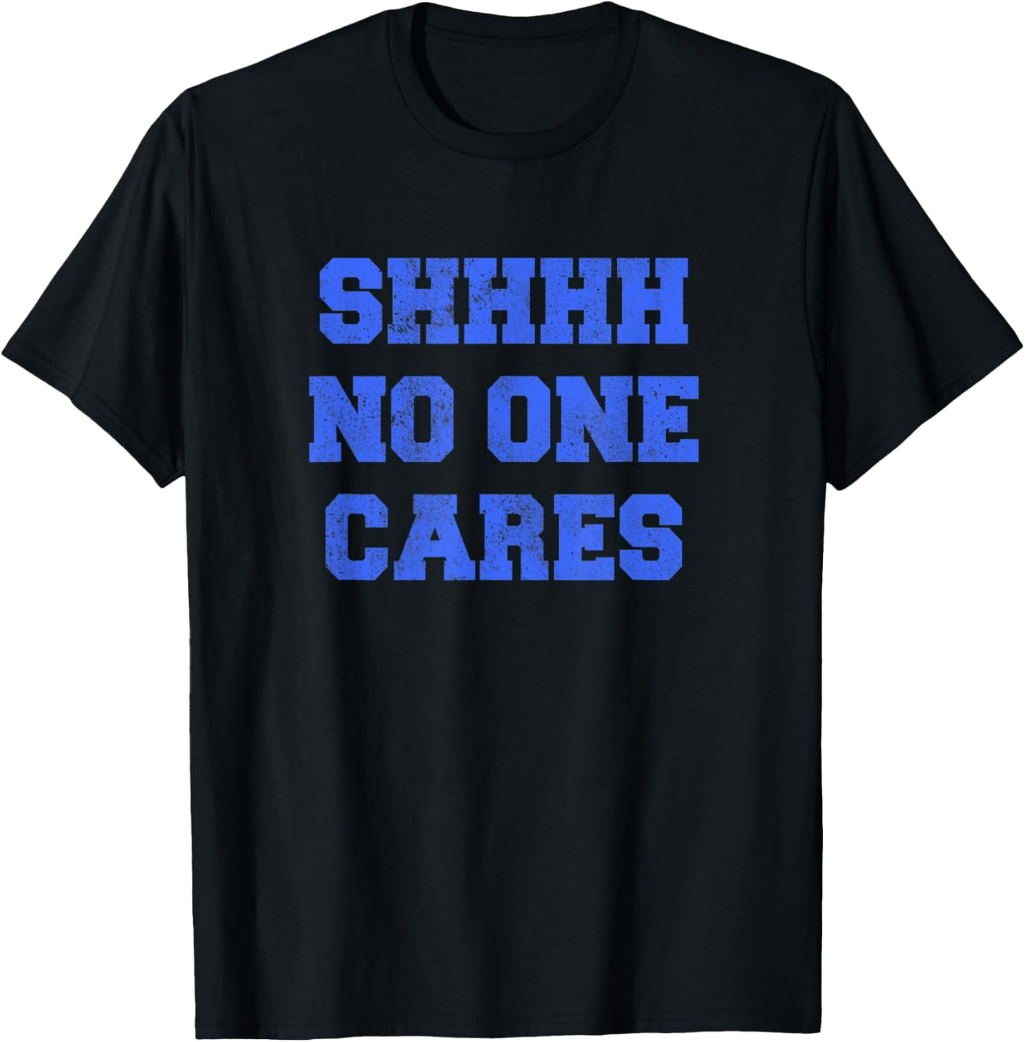 Shhhh No One Cares Funny Rude Antisocial Diss Meme T-Shirt - Walmart.com