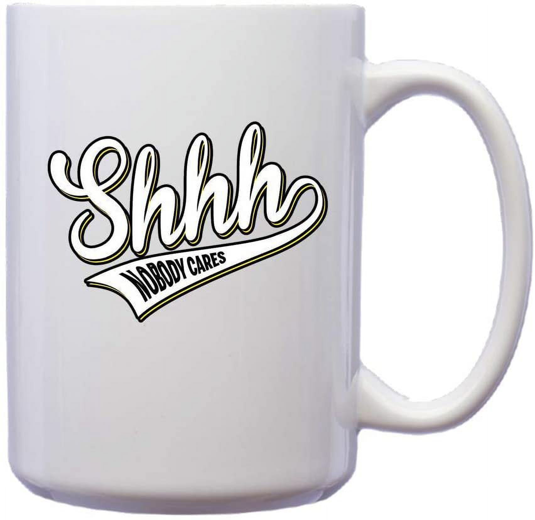 Shhhh Nobody Cares Funny Novelty Pop Culture Humor Fashion Design ...