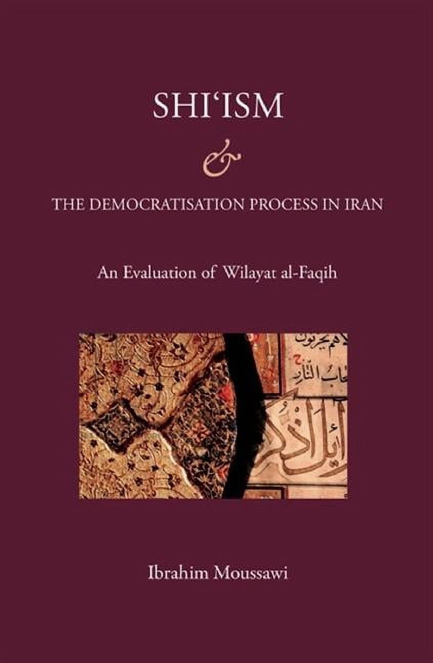 Shi'ism and the Democratisation Process In Iran: With a Focus on ...