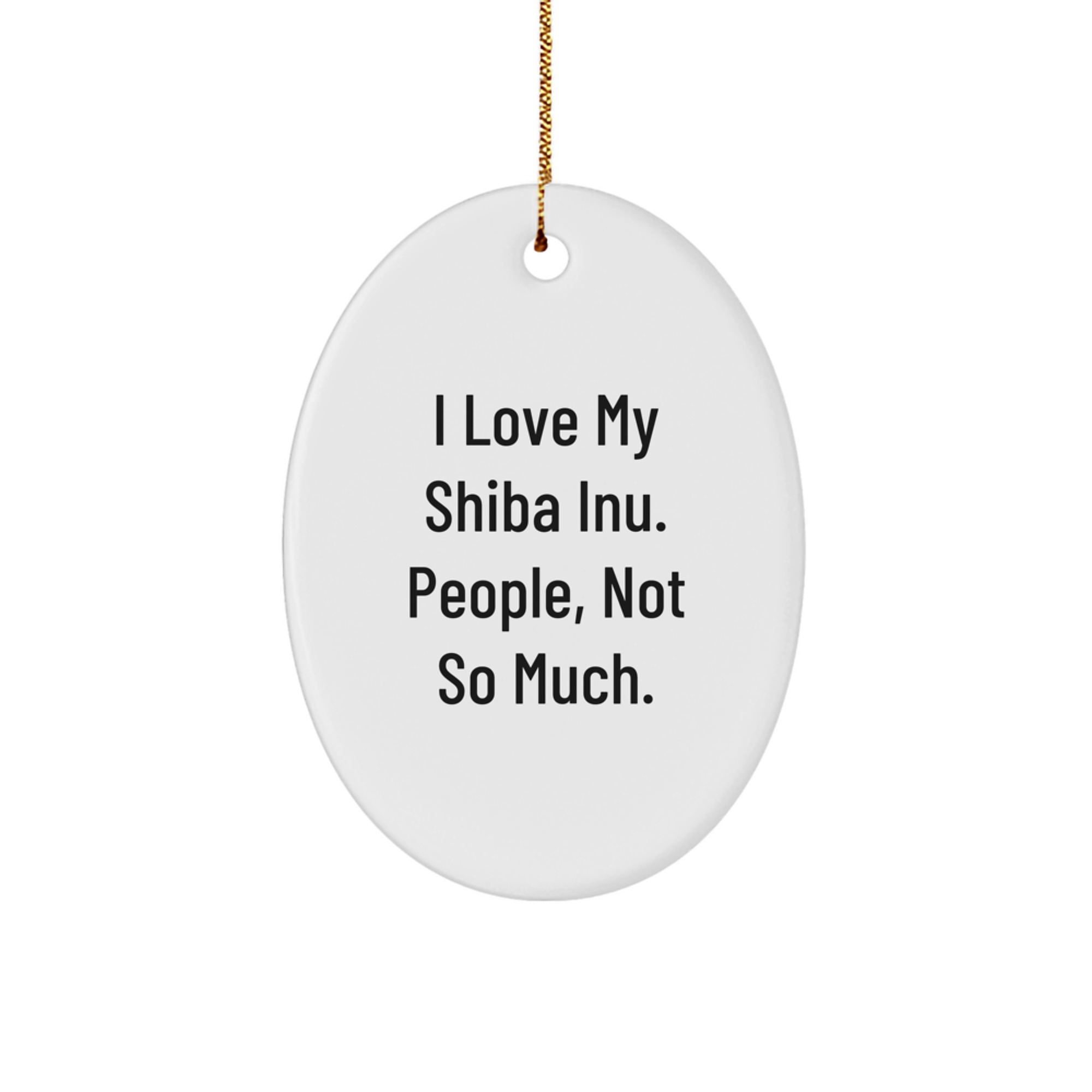 Shiba Inu Dog Oval Ornament, Funny Quote Gifts from Family for Men ...
