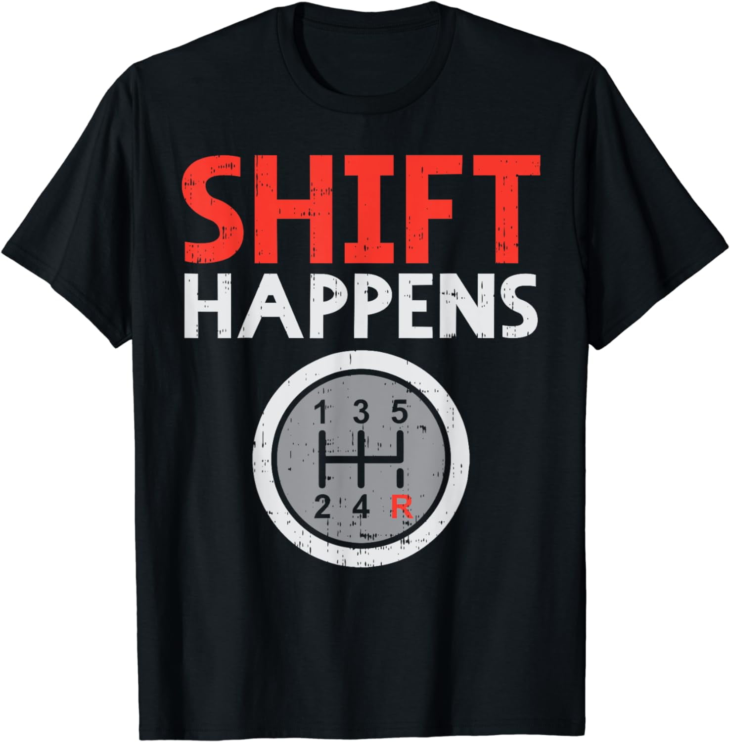 Shift Happens Funny Car Gear Pun Race Driver Racing Gift T-Shirt ...