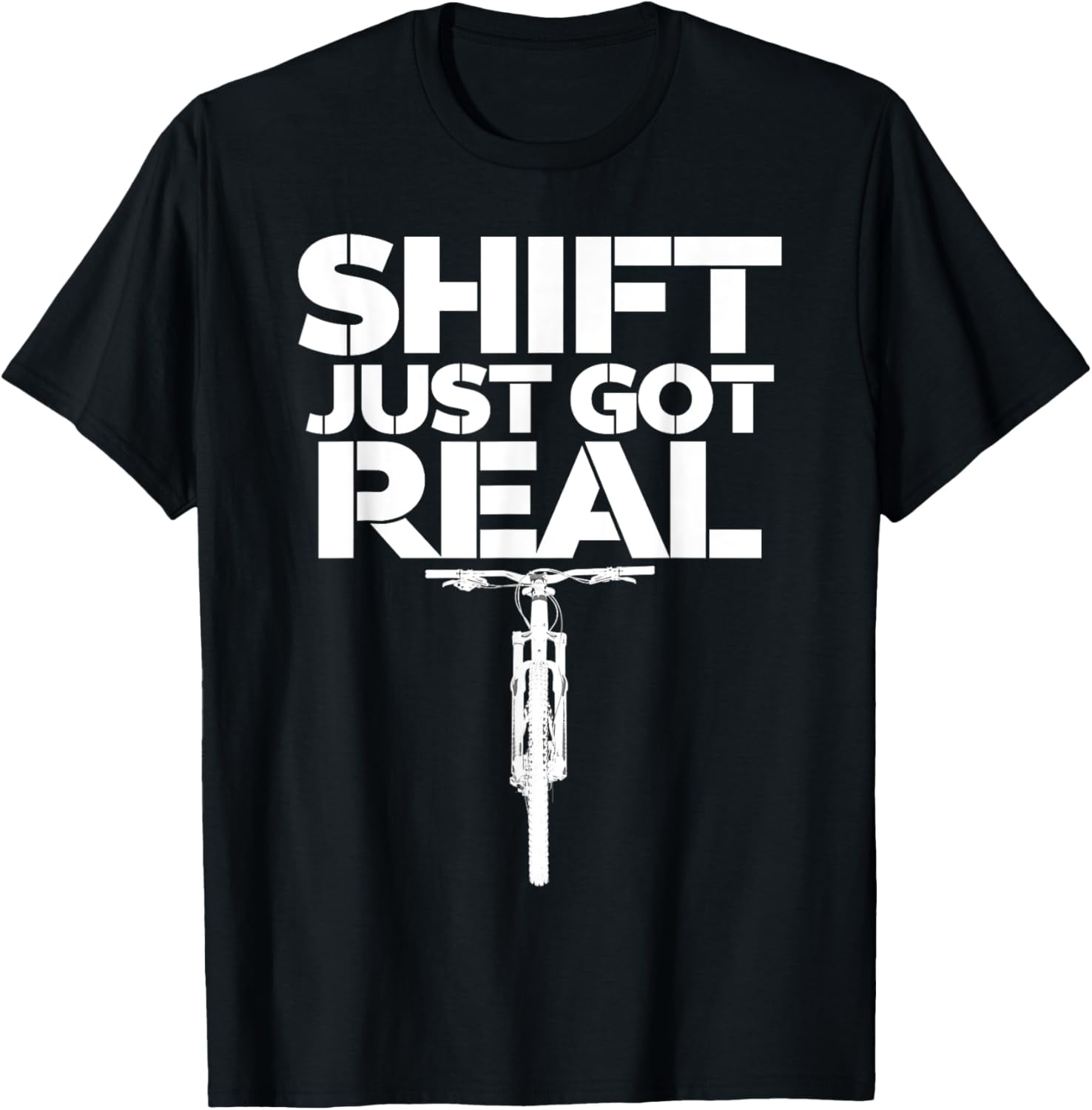 Shift Just Got Real Funny MTB Mountain Bike T-Shirt men and women can wear, black, white, gifts ...
