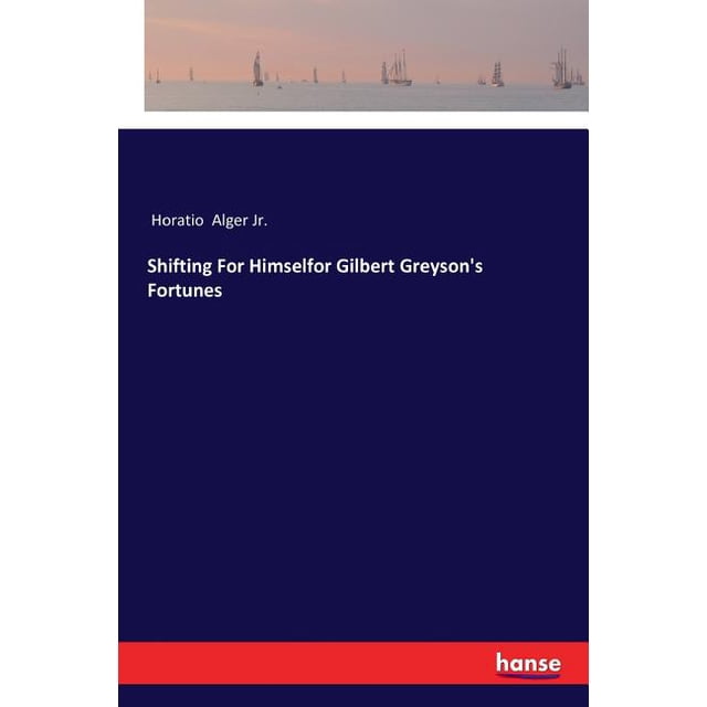 Shifting For Himselfor Gilbert Greyson's Fortunes, (Paperback ...