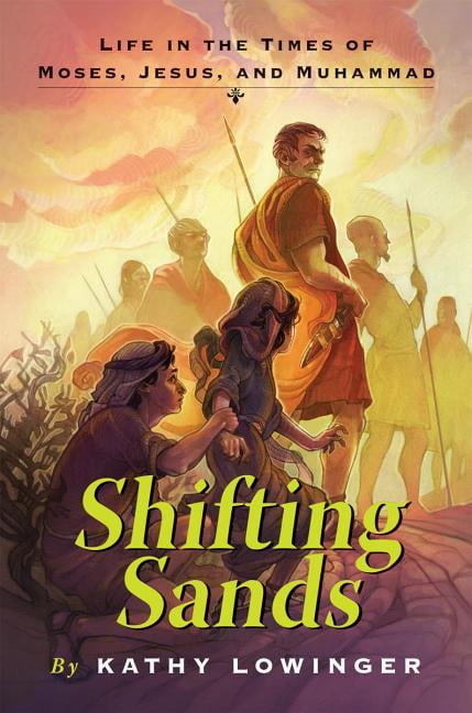 Shifting Sands: Life in the Times of Moses, Jesus, and Muhammad ...