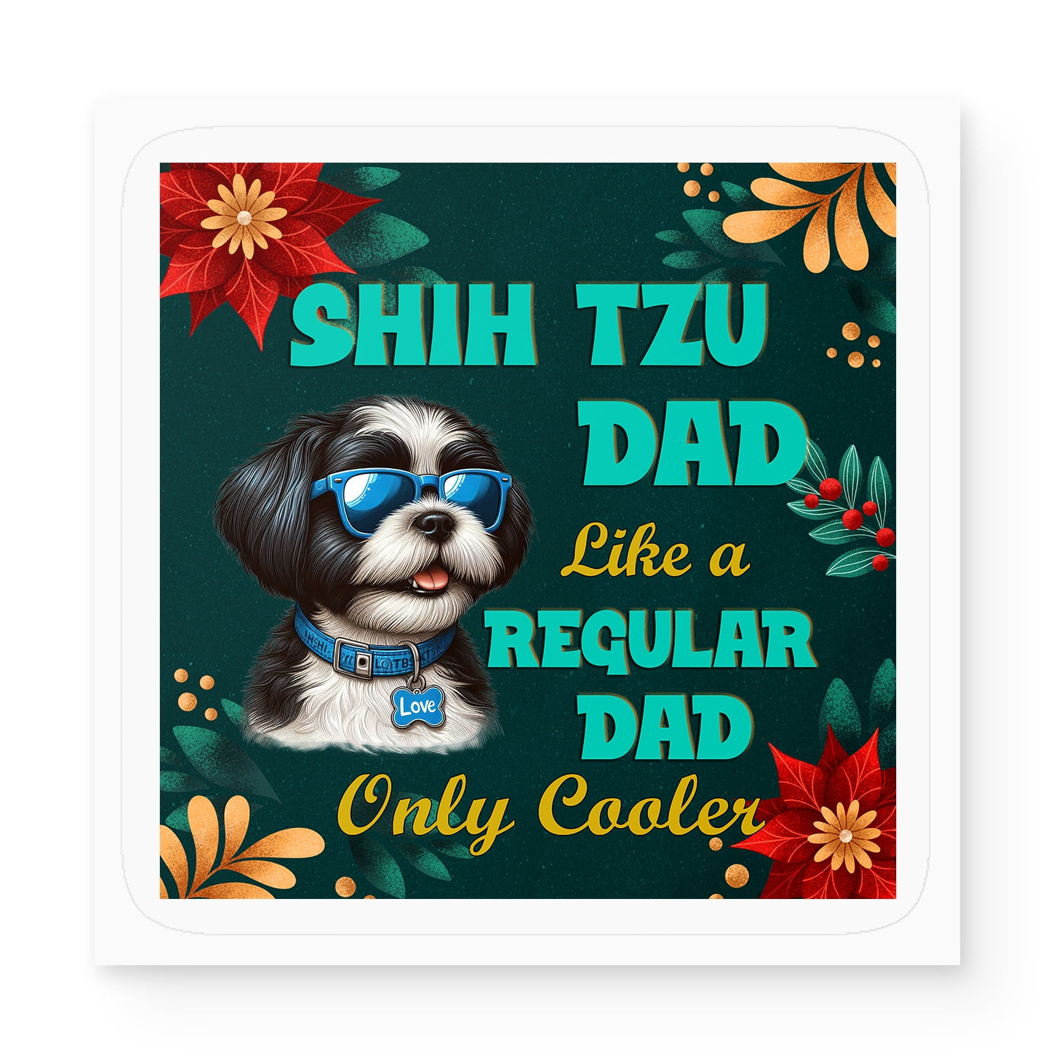 Shih Tzu Dad Like a Regular Dad Only Cooler Happy Father's Day Vinyl ...