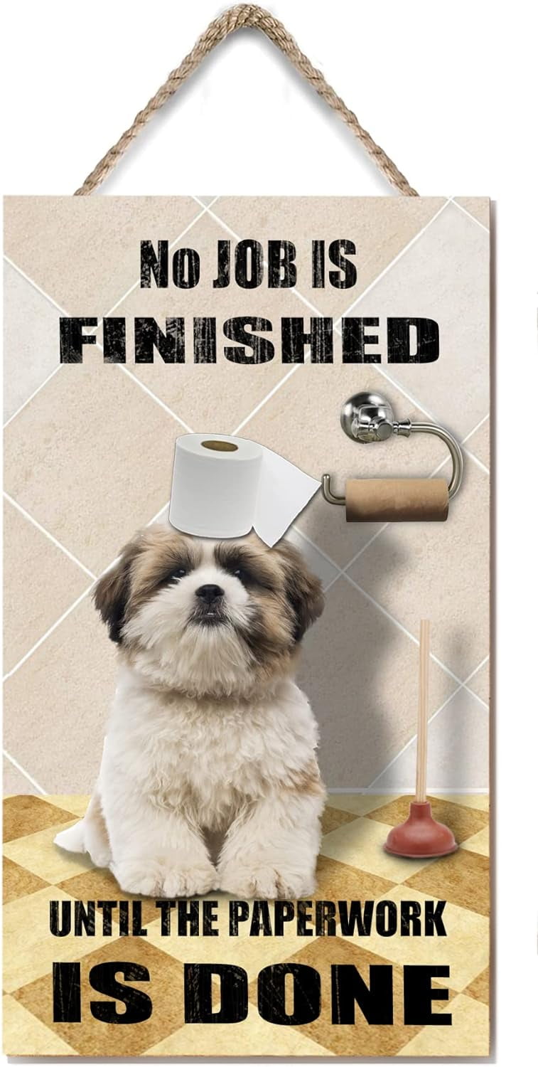 Shih Tzu Dog Bathroom Wooden Hanging Sign Roll Paper No Job is Finished ...