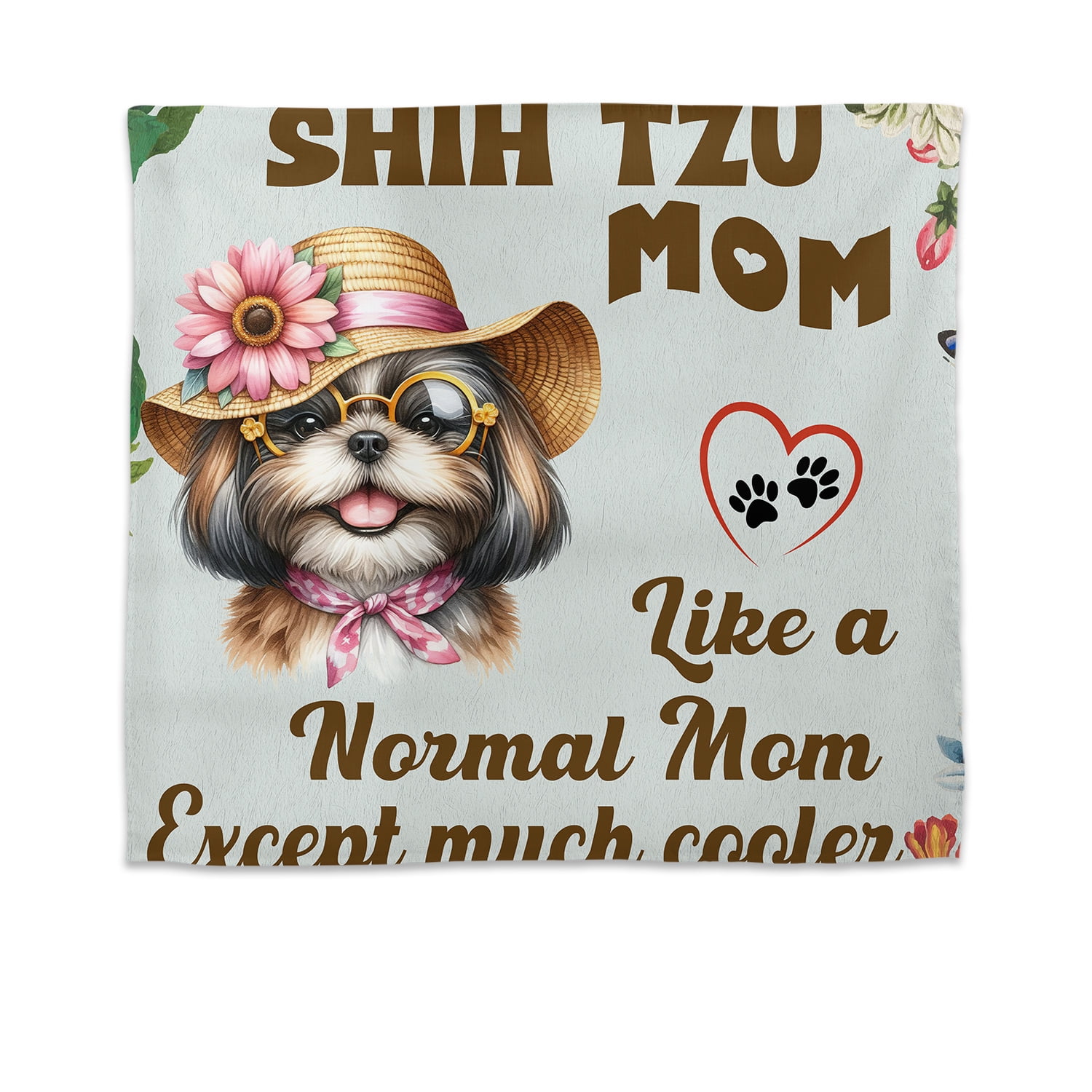 Shih Tzu Mom Like a Normal Mom Except Much Cooler Happy Mother's Day ...