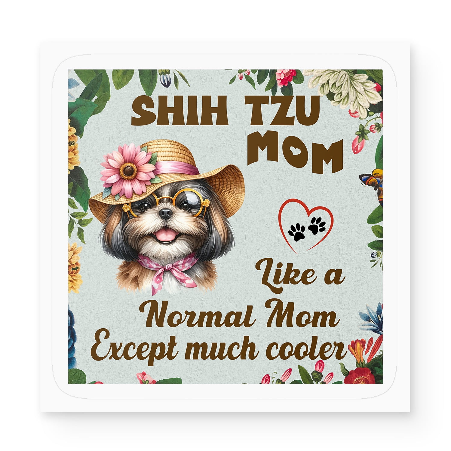 Shih Tzu Mom Like a Normal Mom Except Much Cooler Happy Mother's Day ...