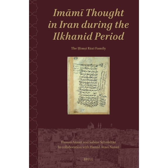 Shii Islam: Texts and Studies Imāmī Thought in Iran During the Ilkhanid ...