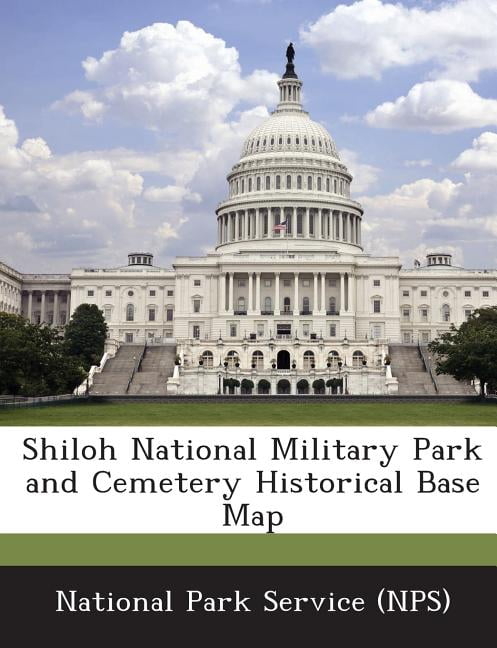 Shiloh National Military Park and Cemetery Historical Base Map ...