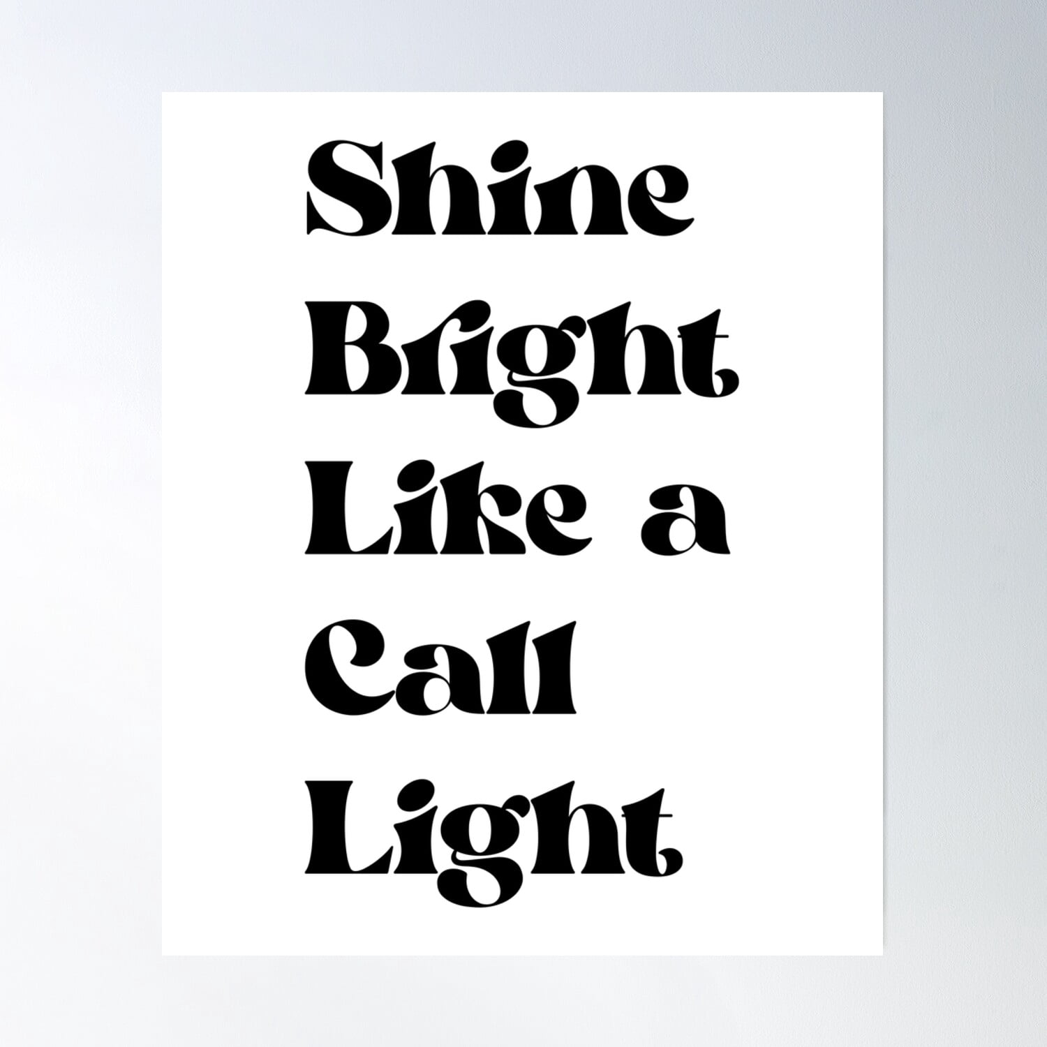 Shine Bright Like A Call Light Poster Wall Art, Modern Wall Decor ...